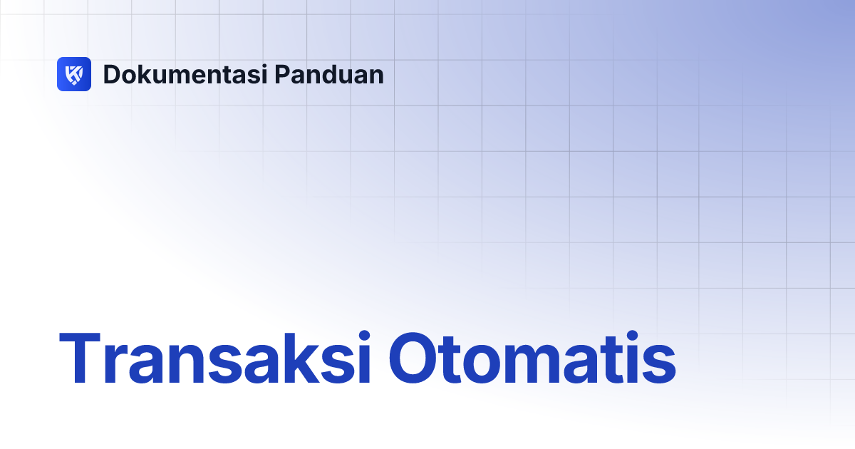 Transaksi Otomatis | Dokumentasi Panduan