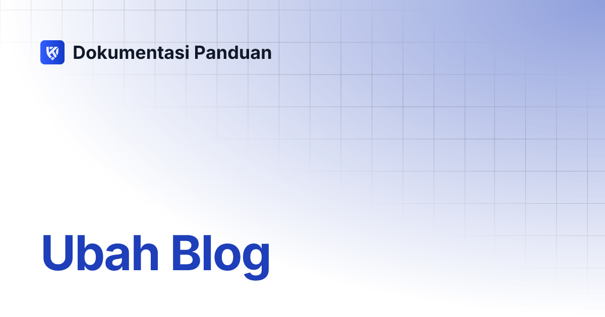 Ubah Blog | Dokumentasi Panduan